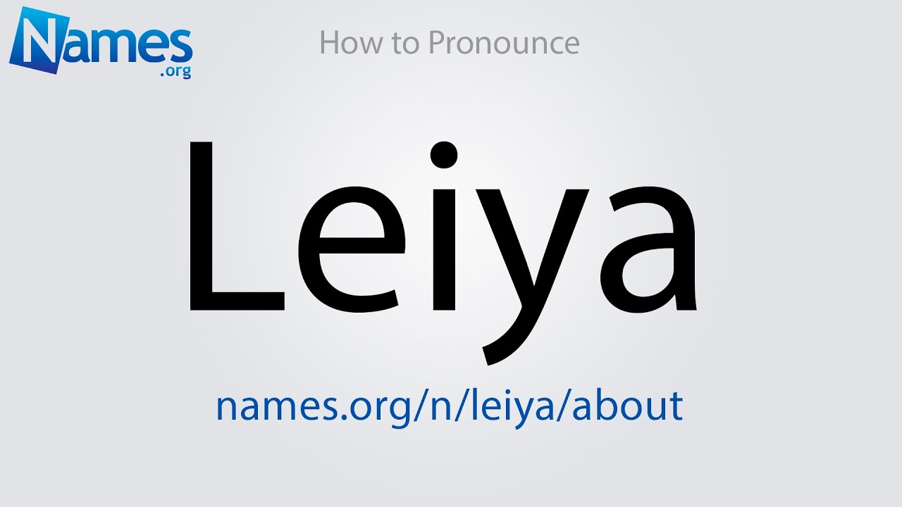 How to Pronounce Leiya - YouTube