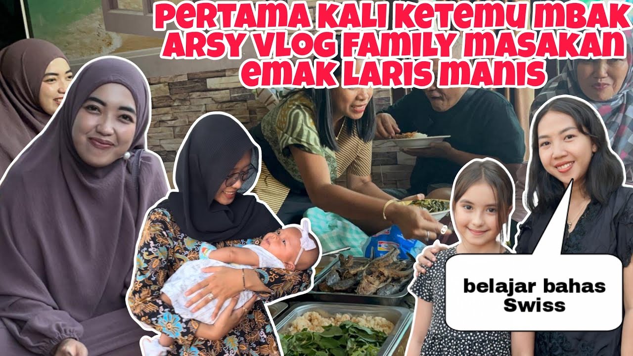 PERTAMA KALI KETEMU MBAK @ArsyFamilyDiSwiss ALHAMDULILLAH MASAKAN EMAK ...