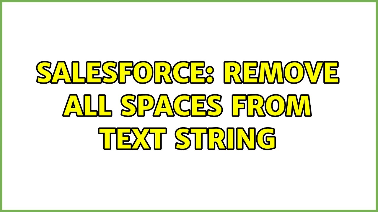 Salesforce Remove All Spaces From Text String YouTube Salesforce Remove All Spaces From Text String YouTube