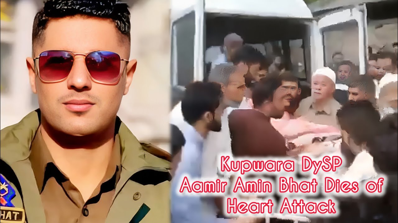 Kupwara DySP Aamir Amin Bhat Dies of Heart Attack - YouTube