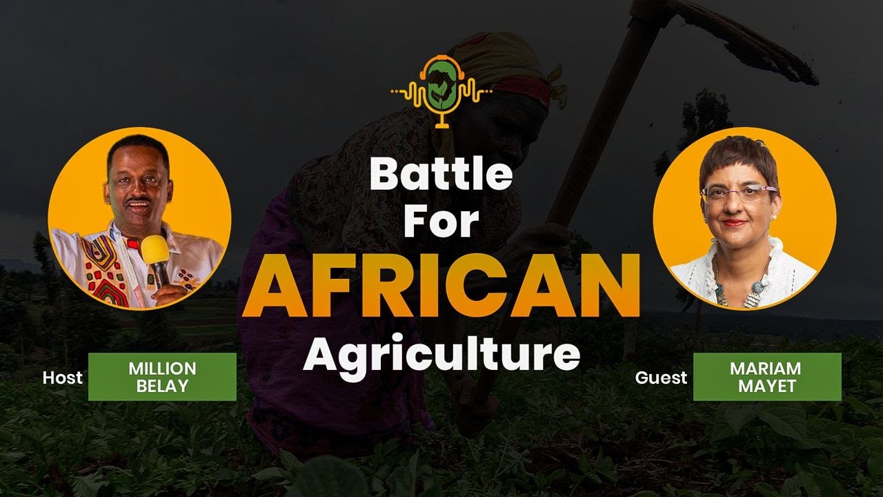 The Battle for African Agriculture Podcast || Episode 13 Mariam Mayet ...