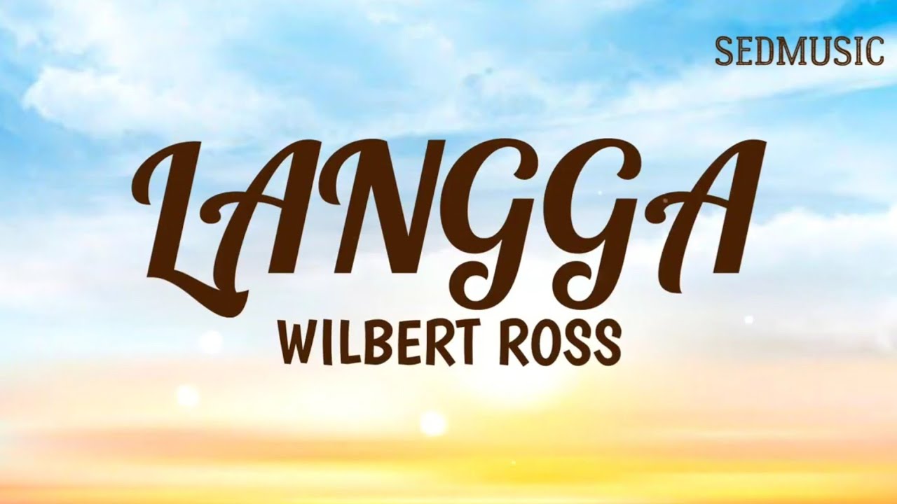 Wilbert Ross - Langga (Lyrics)|Sedmusic - YouTube