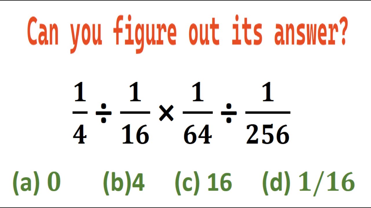 Quiz No 135 Which One Is Correct 1 4 Divided By 1 16 Multiple quiz-no-135-which-one-is-correct-1-4-divided-by-1-16-multiple