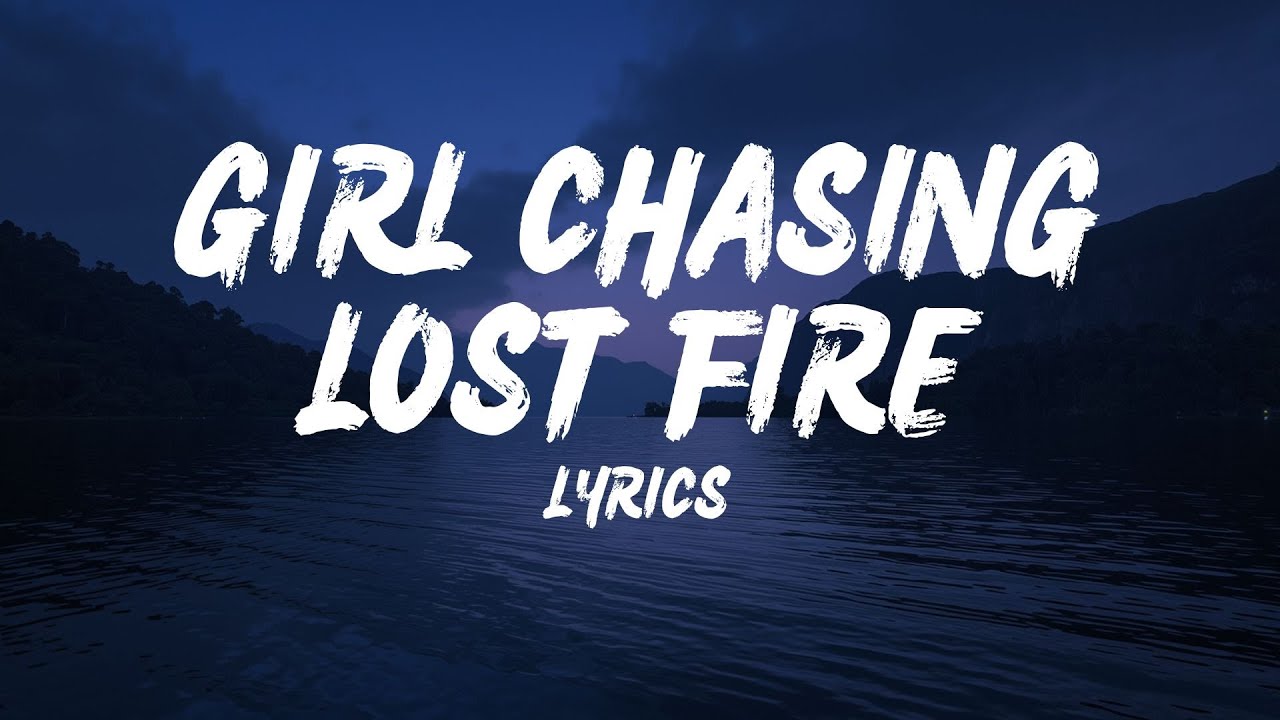 🎧 Girl Chasing Lost Fire – (Lyrics) - YouTube