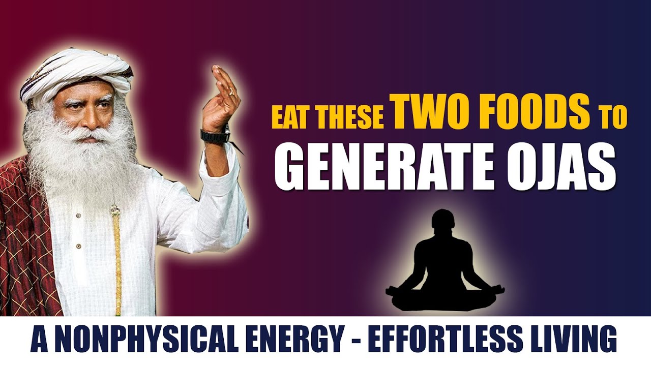 Two Food You Must Eat Everyday To Generate OJAS | Sadhguru - YouTube