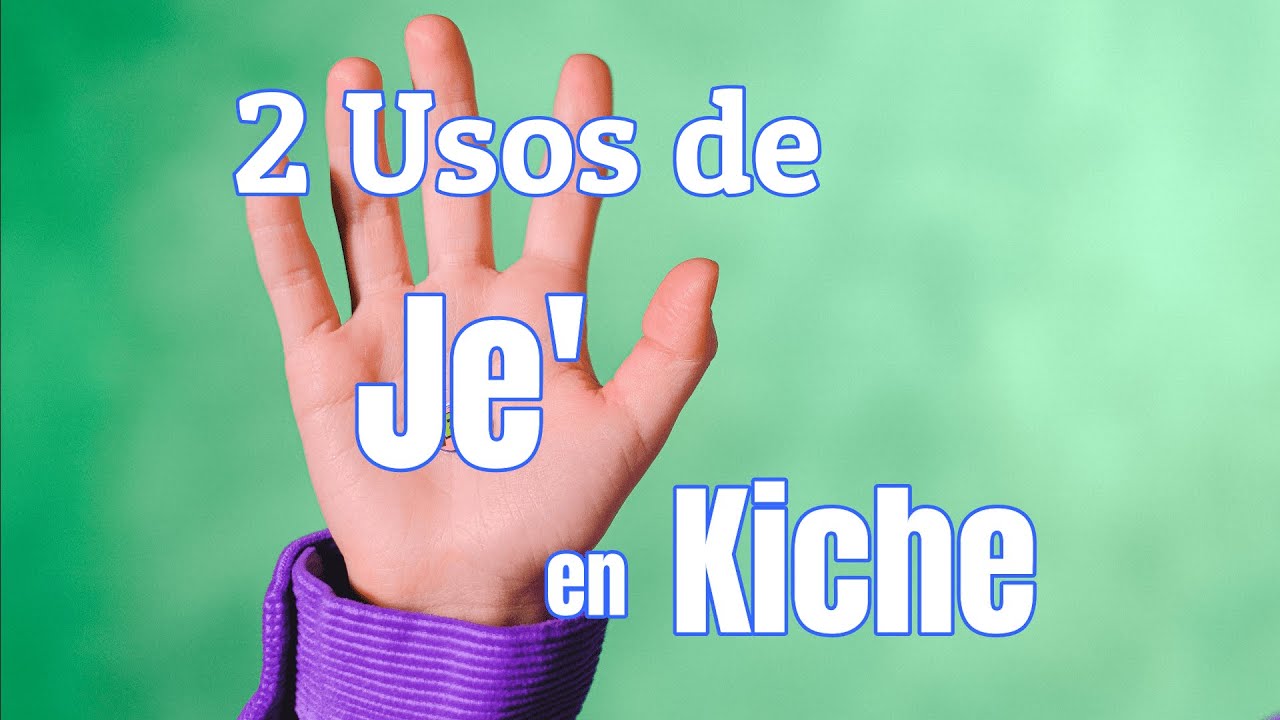 funcion de Je' en Idioma K'iche' - YouTube