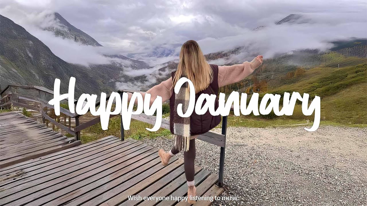 Happy January 🌻 Music list for a new day full of energy | Best Indie ...