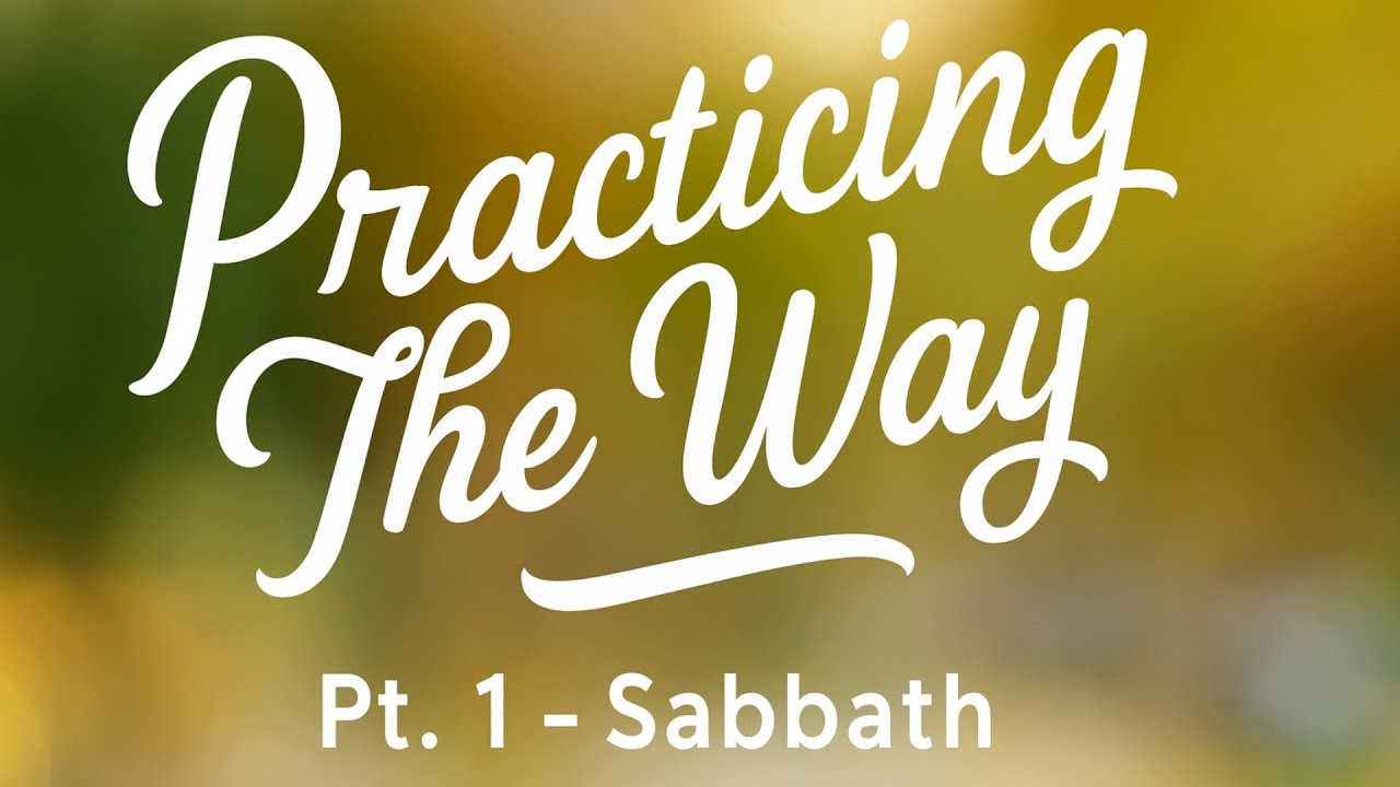 Practicing the Way Pt.1 - Sabbath - YouTube