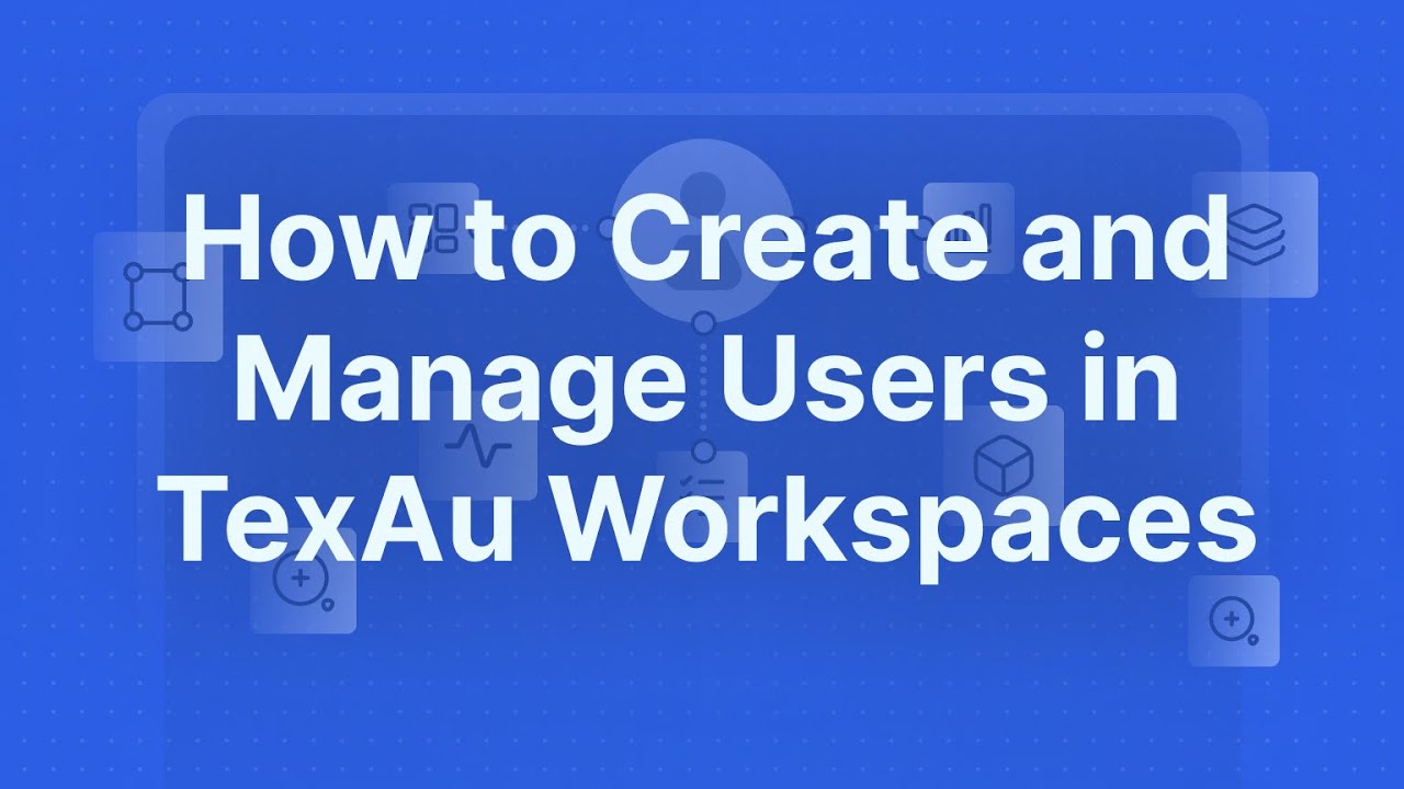 How to Create and Manage Users in TexAu Workspaces - YouTube