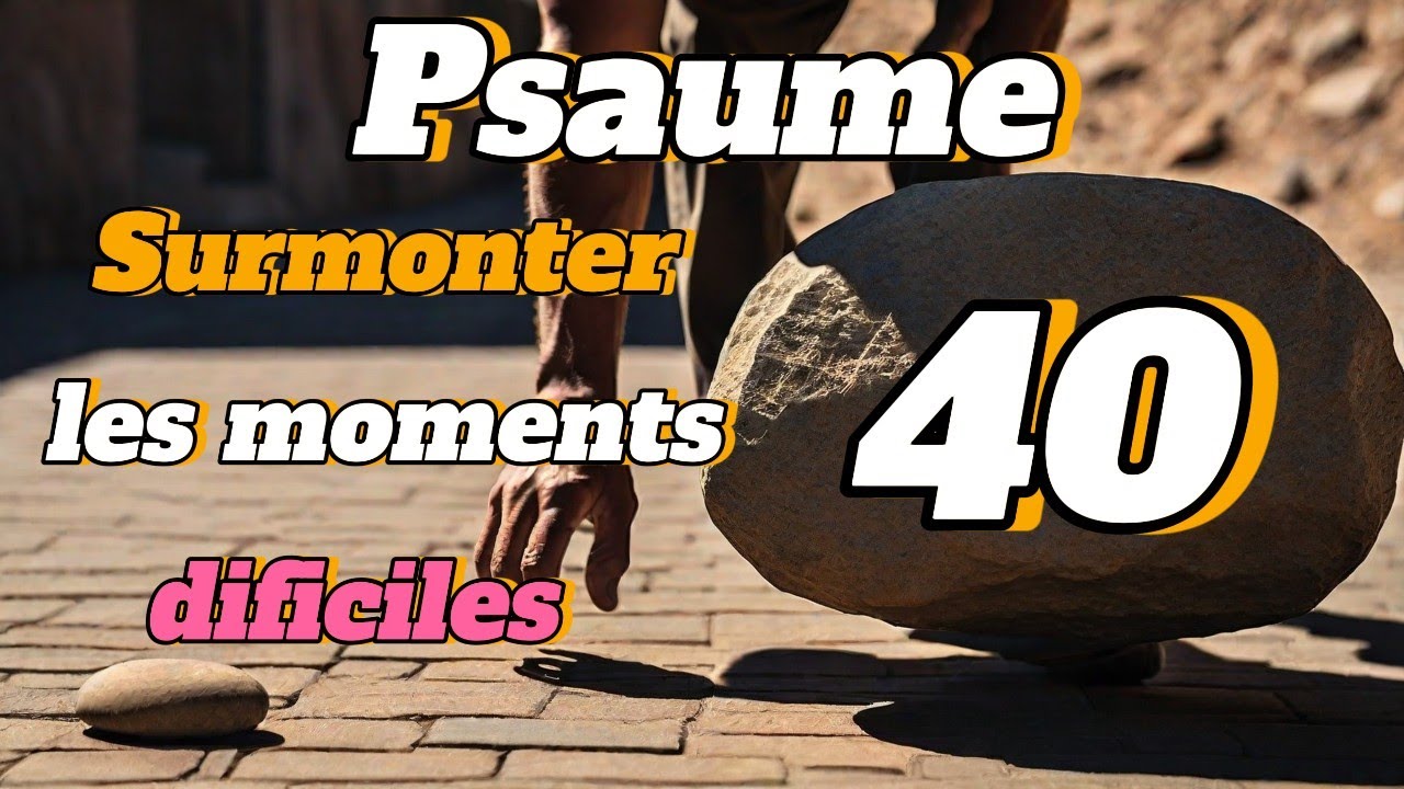 Psaume 40 pour debloquer les situation dificiles - YouTube