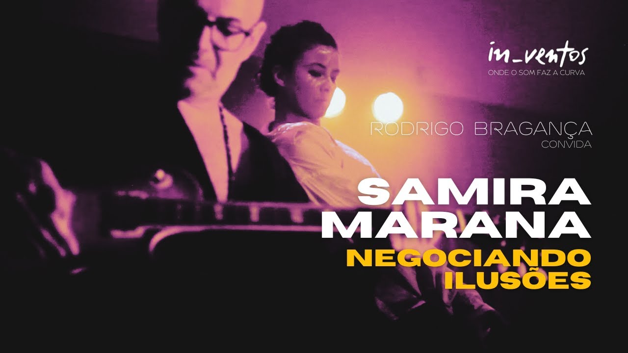negociando ilusões I samira marana e rodrigo bragança I in_ventos (3a ...