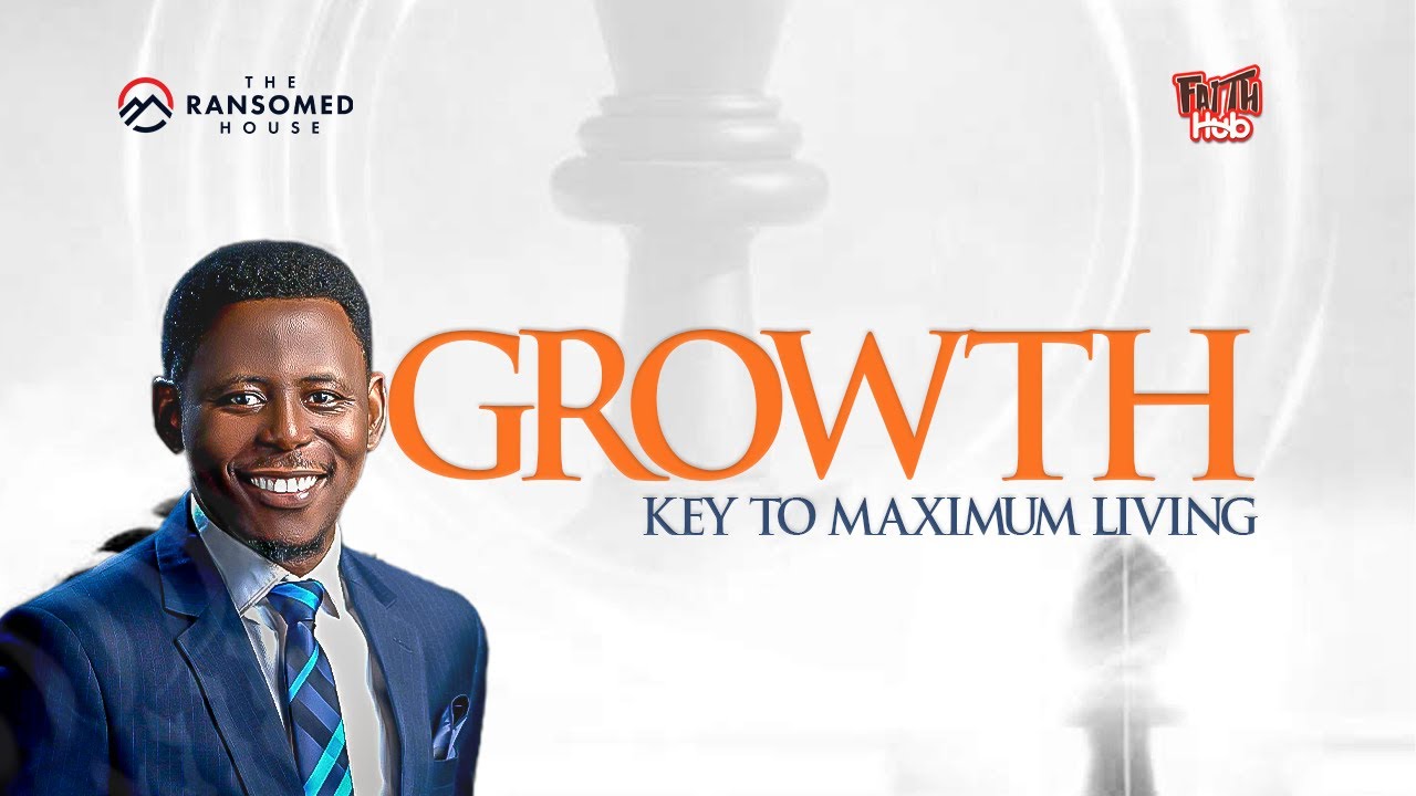 GROWTHKEY TO MAXIMUM LIVING || FAITHHUB || PASTOR FISAYO ADENIYI || THE ...