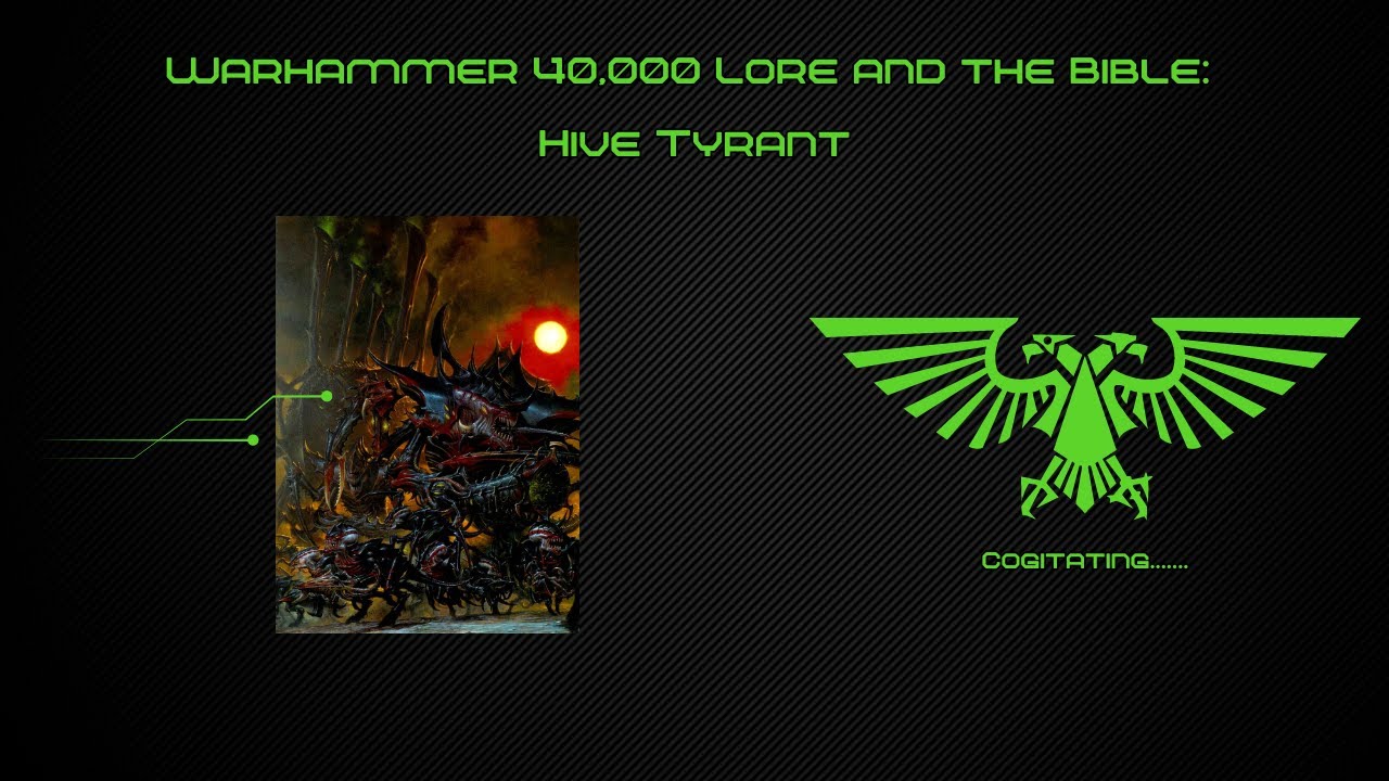 Warhammer 40k Lore and the Bible: Hive Tyrant - YouTube