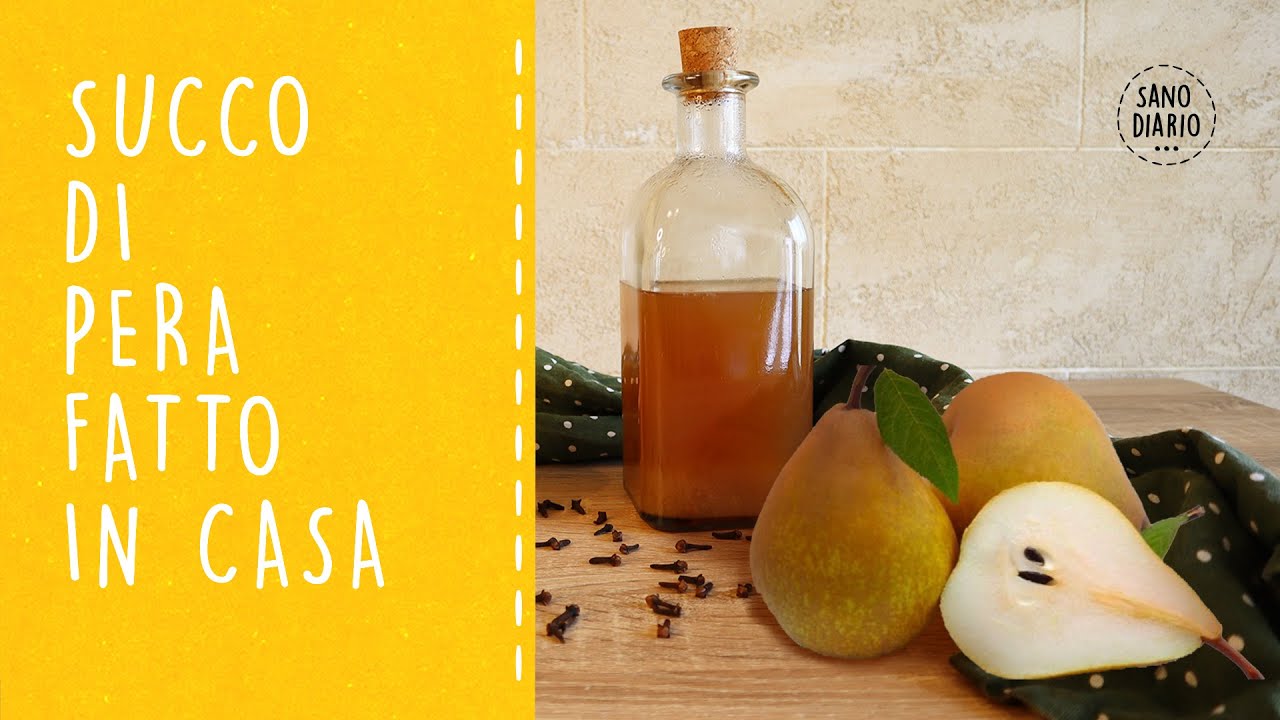 Succo di Pera fatto in casa - SANO DIARIO #ricetta - YouTube