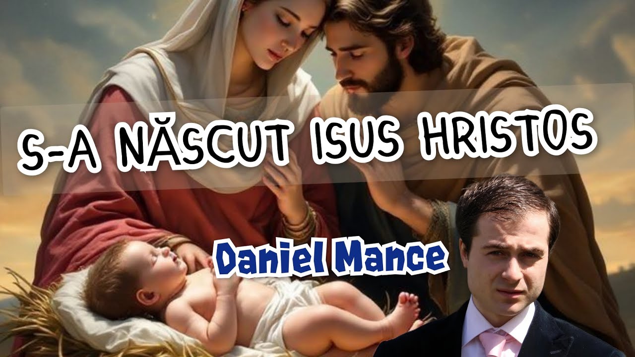 S-A NĂSCUT ISUS HRISTOS | Daniel Mance - YouTube