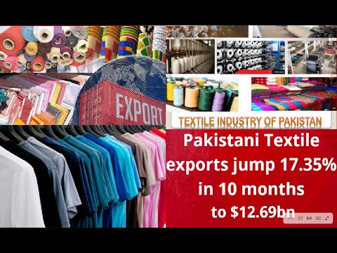 Pakistani Textile exports jump 17.35% in 10 months to $12.69bn - YouTube
