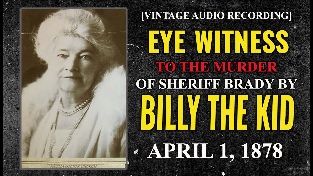 Eye Witness to Billy the Kid shooting Sheriff William Brady in 1878 ...