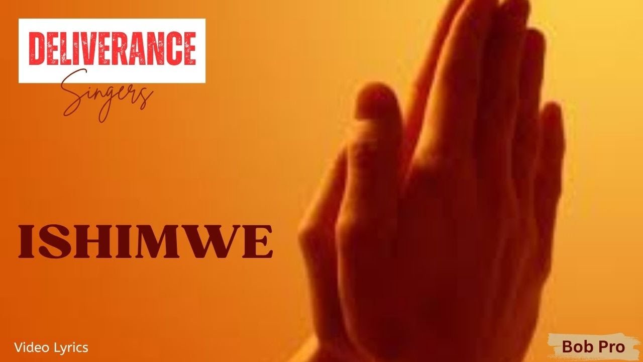 ISHIMWE By Deliverance Singers(official lyrics video 2020 )Audio: BOB ...