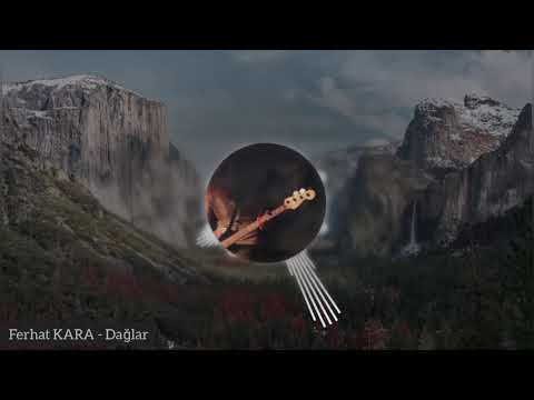 Ferhat KARA - Dağlar / Haluk LEVENT - Dağlar
