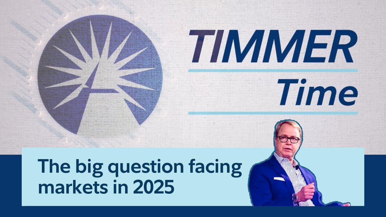 Timmer Time: The big question facing markets in 2025 - YouTube