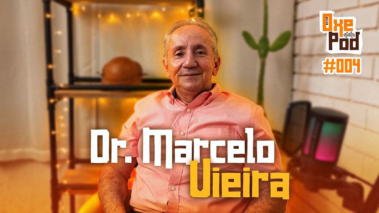Dr. MARCELO VIEIRA - OxePod #004 - YouTube