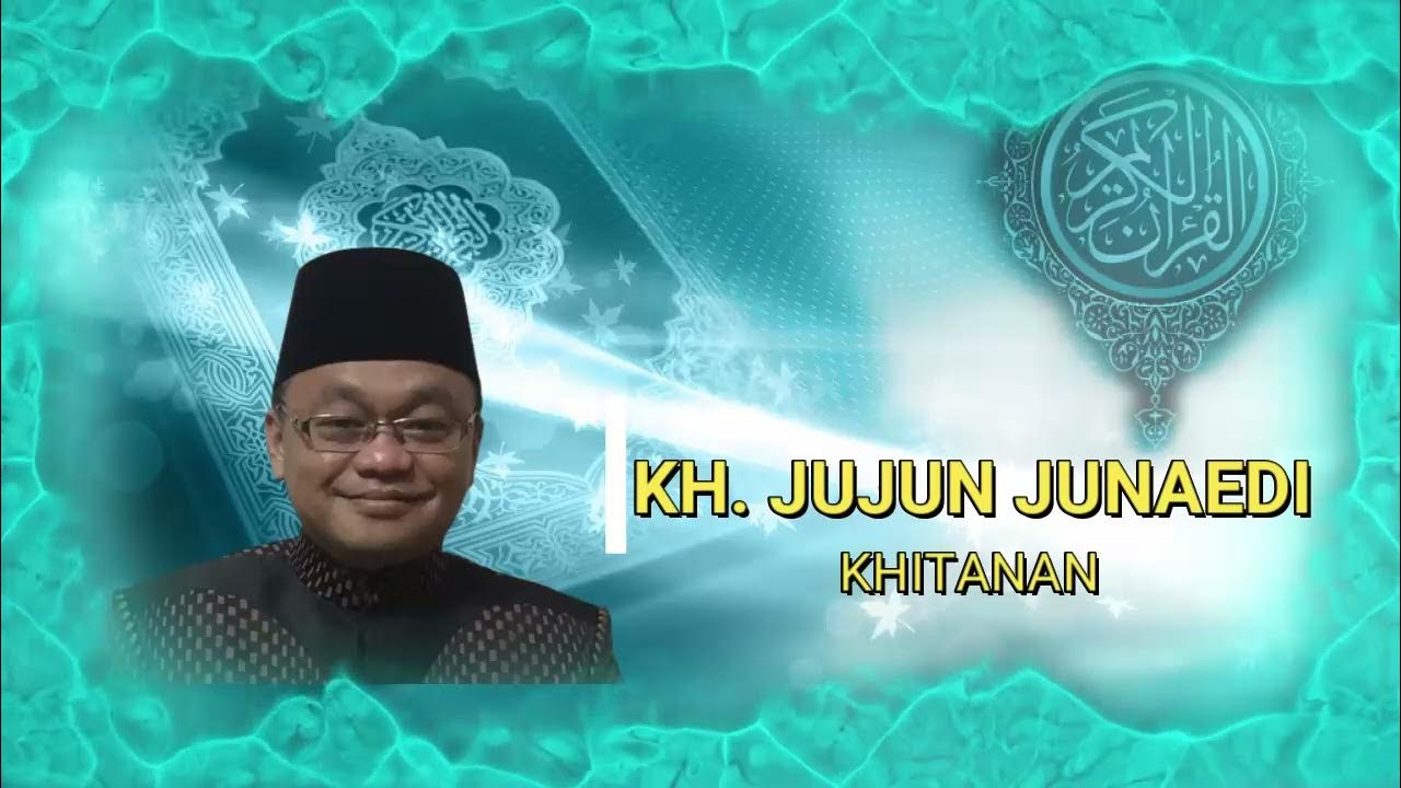 CERAMAH AGAMA BAHASA SUNDA - KH JUJUN JUNAEDI YANG BERJUDUL KHITANAN - YouTube