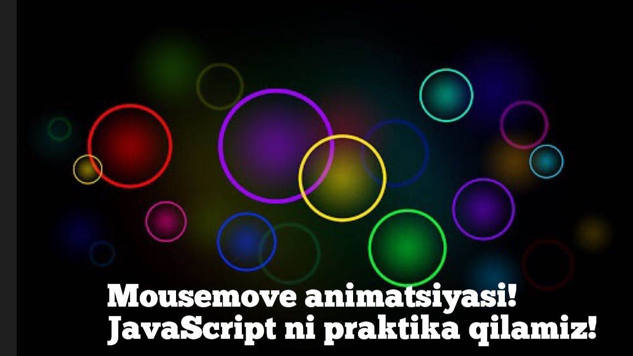 JAVASCRIPT DA MOUSE MOVE BILAN ISHLASH | JAVASCRIPTDA ANIMATSIYA YARATISH - YouTube