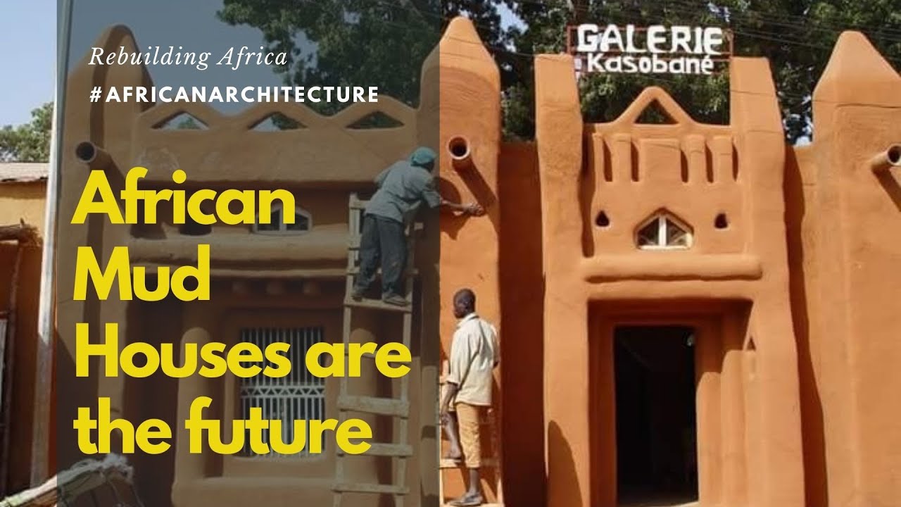 HOW AFRICAN MUD HOUSES COULD DISRUPT THE HOUSING MARKET IN AFRICA - YouTube