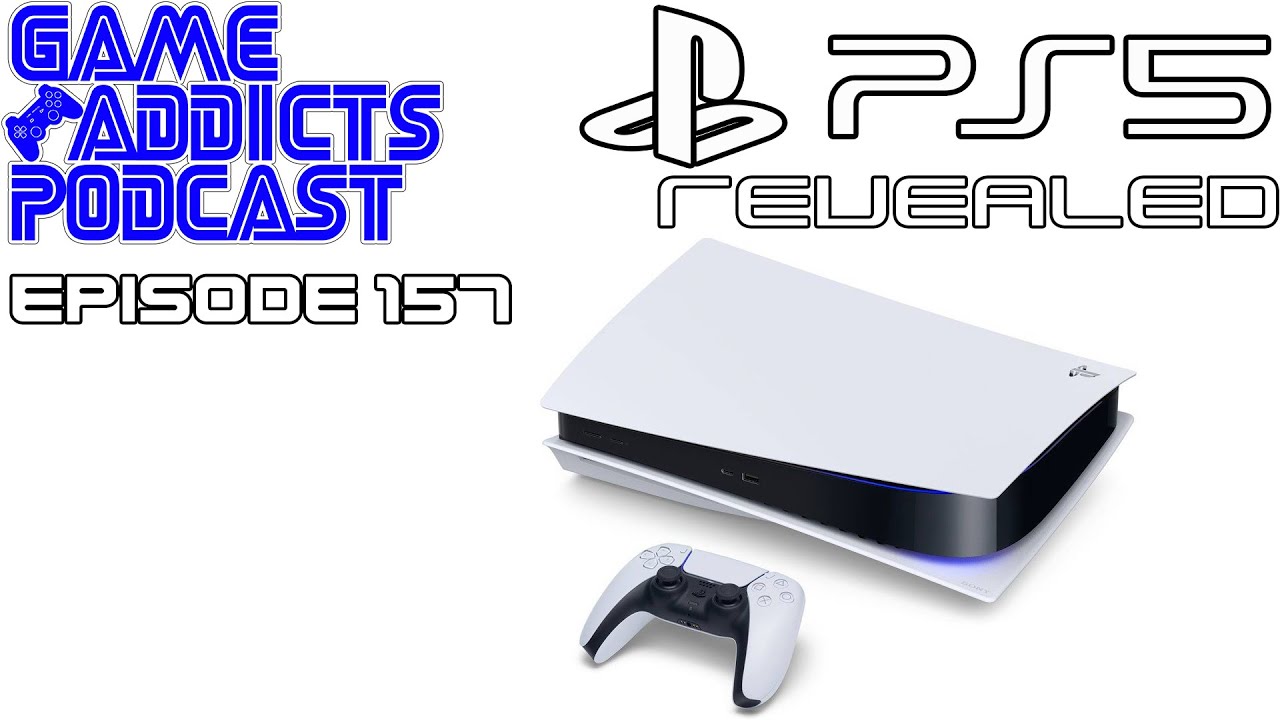 Game Addicts Podcast - Episode 157: PS5 Revealed - YouTube
