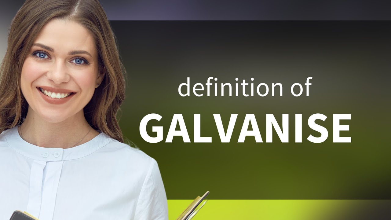 Galvanise — definition of GALVANISE - YouTube
