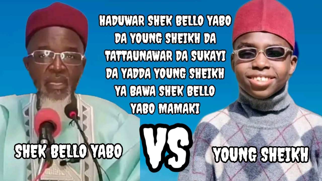 HADUWAR SHEK BELLO YABO DA YOUNG SHEIKH DA TATTAUNAWAR DA SUKAYI DA ...