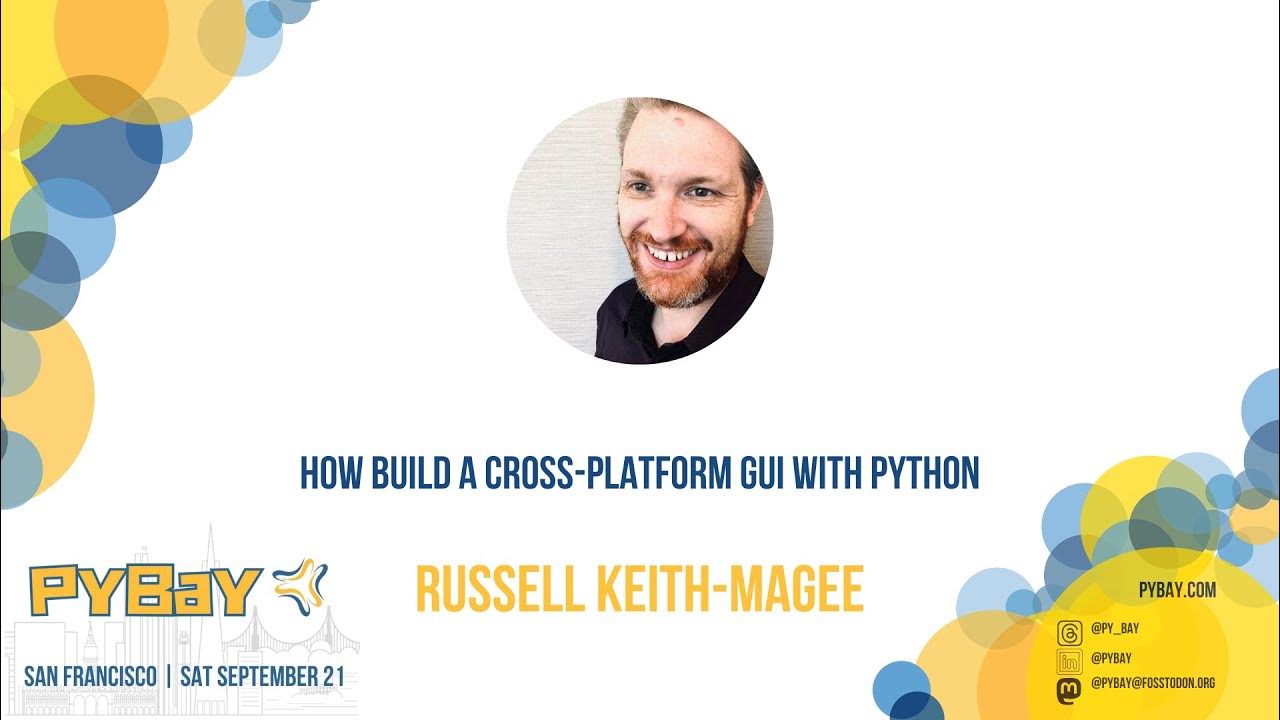 How to build a cross platform GUI with Python — Russell Keith Magee (PyBay 2024) - YouTube
