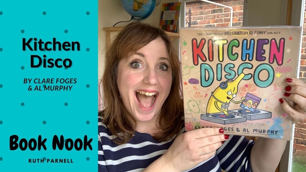 Kitchen Disco by Clare Foges and Al Murphy Book Nook Ruth Parnell - YouTube