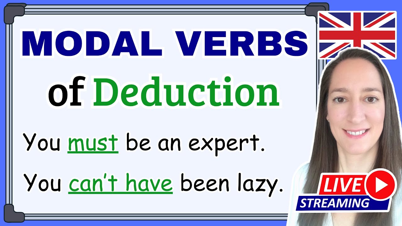 English Modal Verbs of Deduction - Must, May, Might, Could, Can't ...