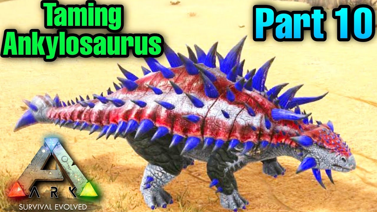 Ark Survival Evolved Funny Gameplay | Taming Ankylosaurus | Part 10 ...