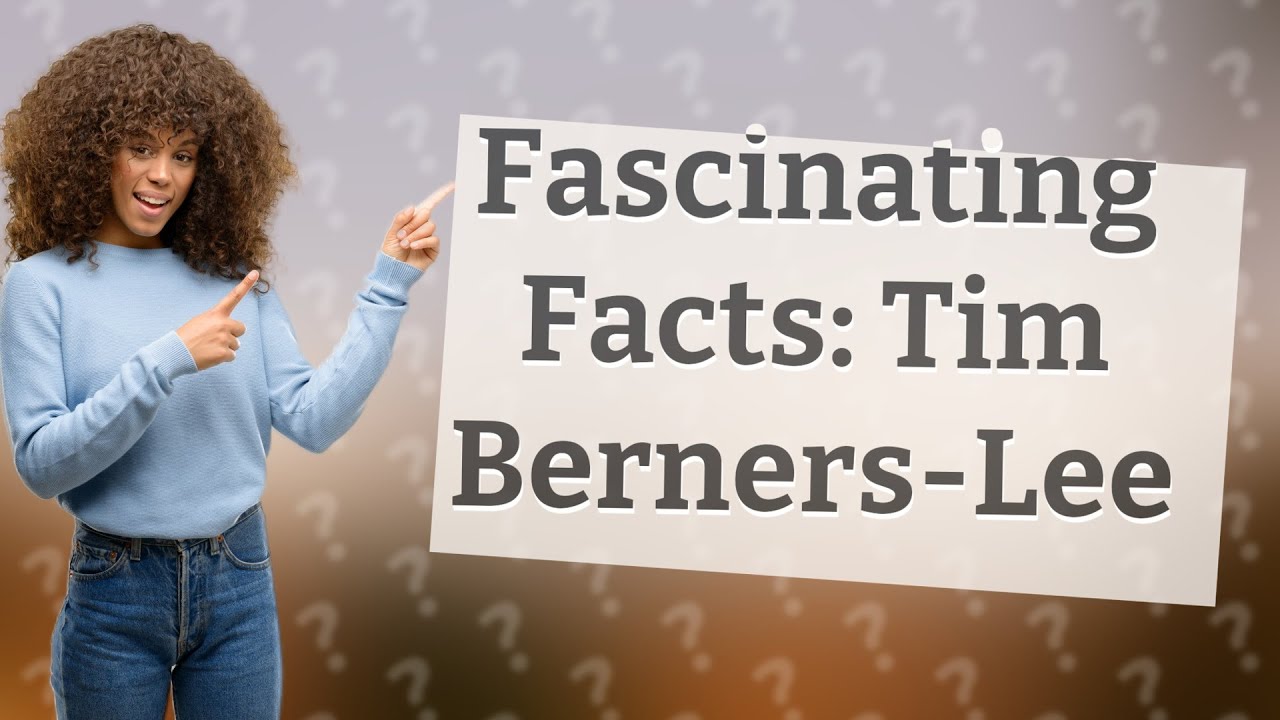 What are two interesting facts about Tim Berners-Lee? - YouTube