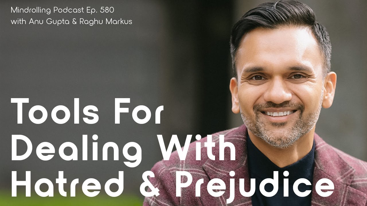 Tools for Dealing with Hatred & Prejudice with Anu Gupta & Raghu Markus ...