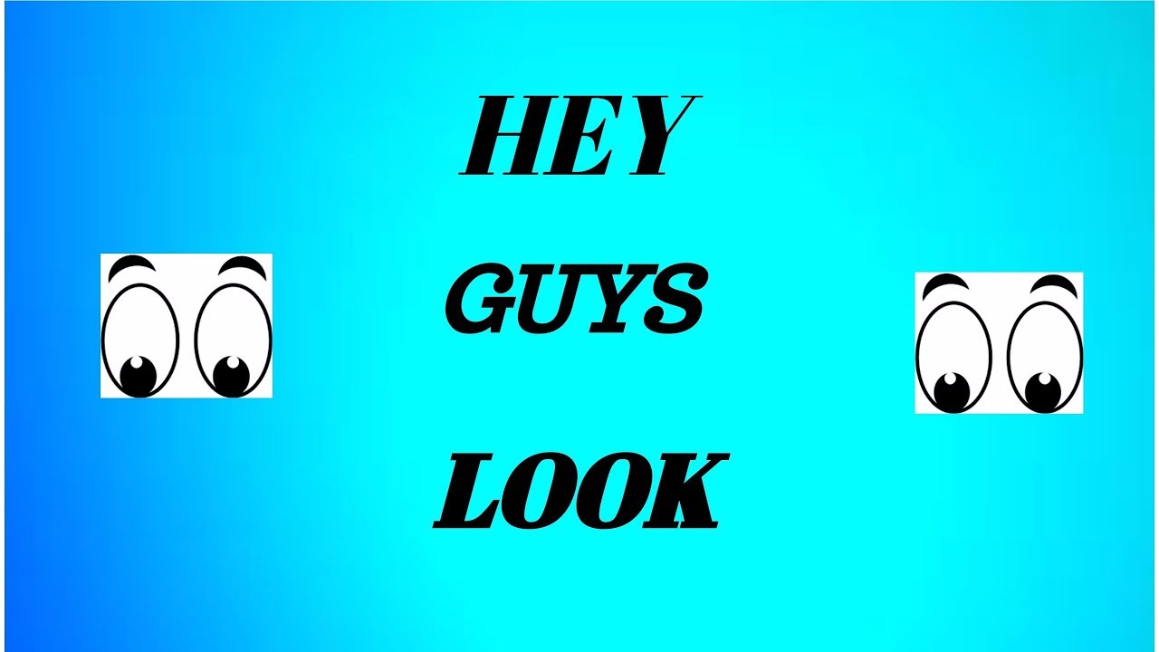 Hey Guys Look - YouTube