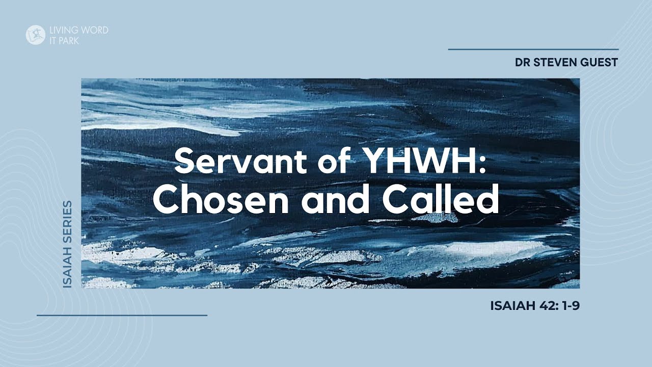 Servant of YHWH: Chosen and Called | Isaiah 42:1-9 | Dr. Steven Guest ...