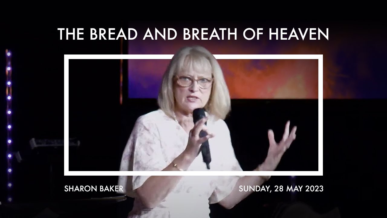 The Bread and the Breath of Heaven // Sharon Baker // 28.05.2023 - YouTube