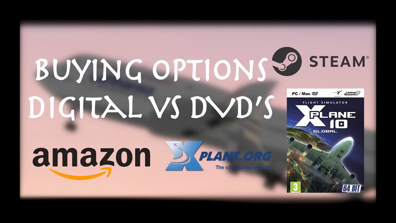 X-Plane 10: Buying Options / Digital vs DVD's - YouTube