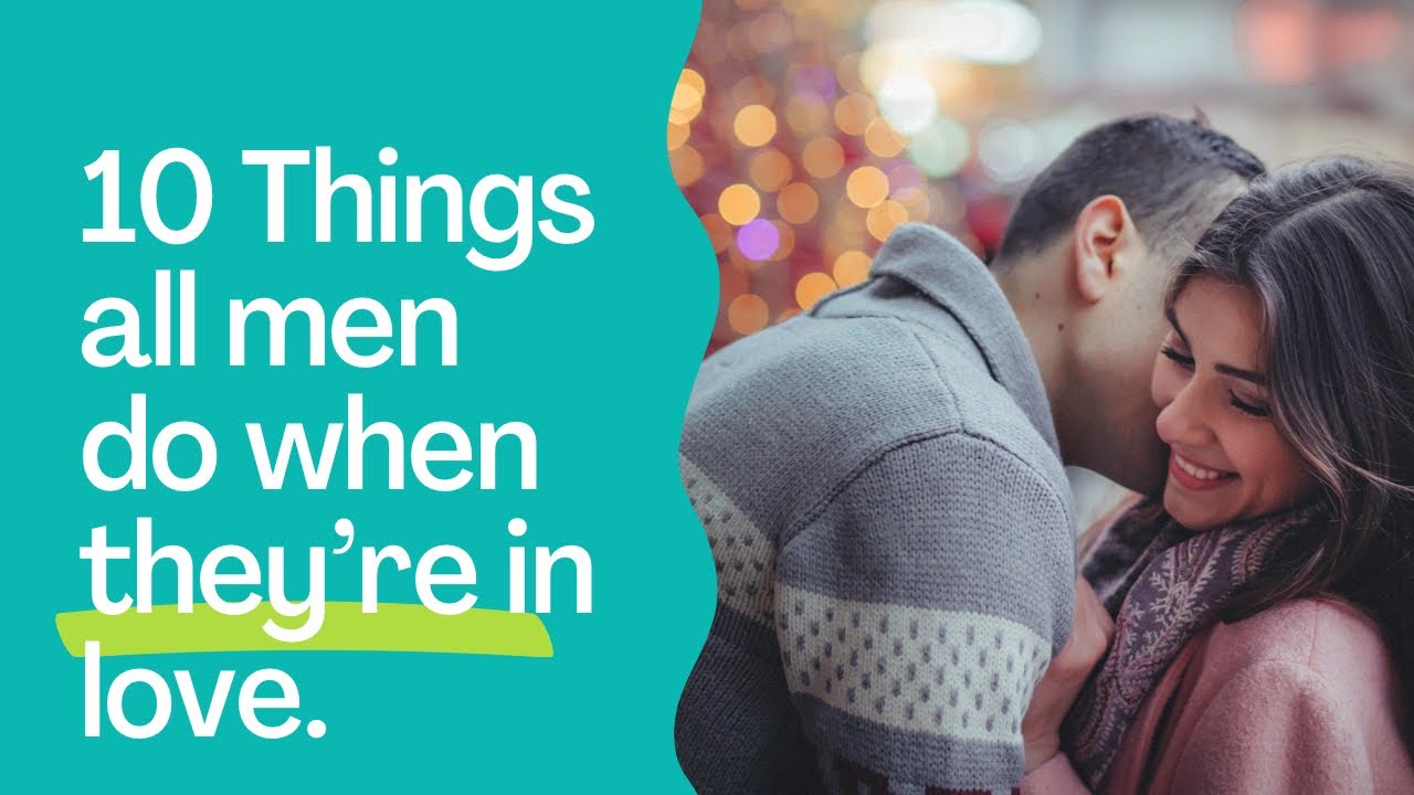 10 THINGS ALL MEN DO WHEN THEY ARE IN LOVE 😍 - YouTube