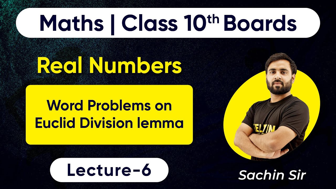 Lec - 6 | Word Problem On Divison Lemma | Real Numbers | CBSE Class 10 ...