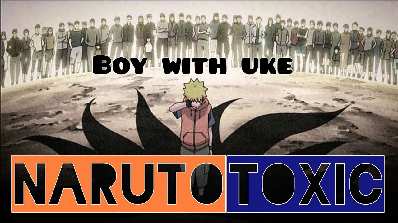 BoyWithUke - Toxic | NARUTO UZUMAKI - YouTube