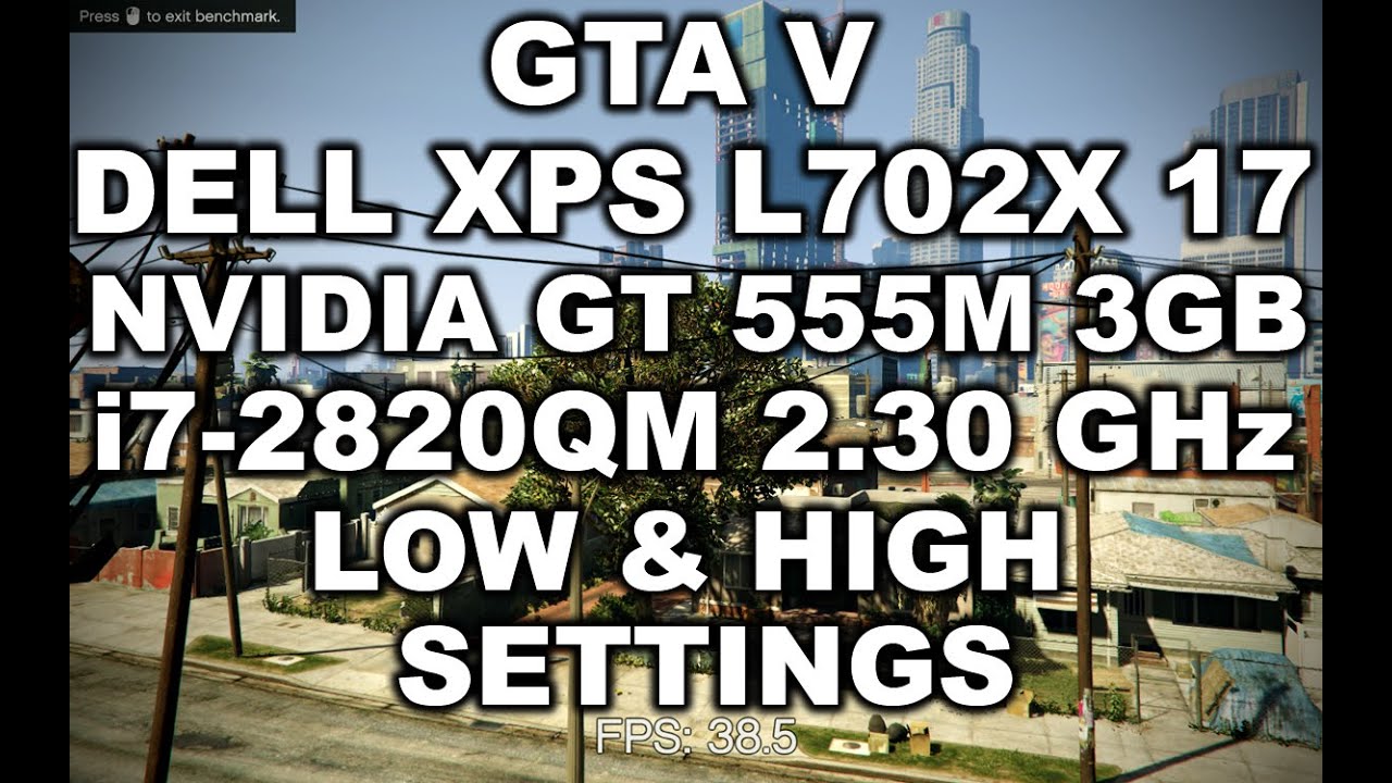 GTA V DELL XPS 17 L702X NVIDIA GT 555M 3GB I7-2820QM 2.30 GHz - YouTube