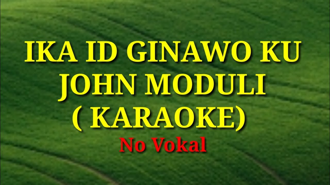 IKA ID GINAWO KU (No vokal) ~#JOHN MODULI(KARAOKE) - YouTube