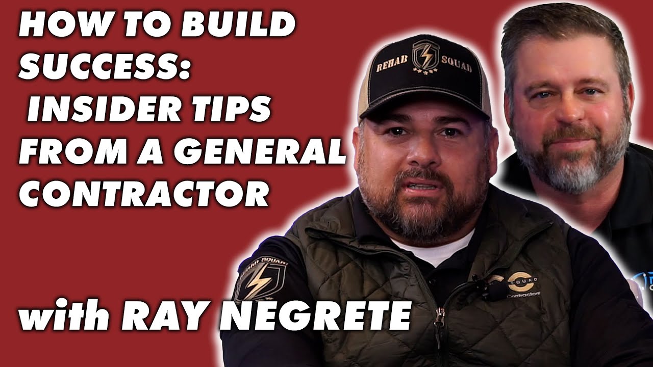 How to Build Success: Insider Tips from a General Contractor with Ray ...