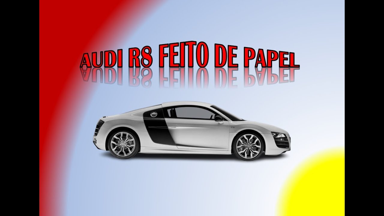 TUTORIAL COMO FAZER AUDI R8 DE PAPEL - PAPERCRAFT - YouTube
