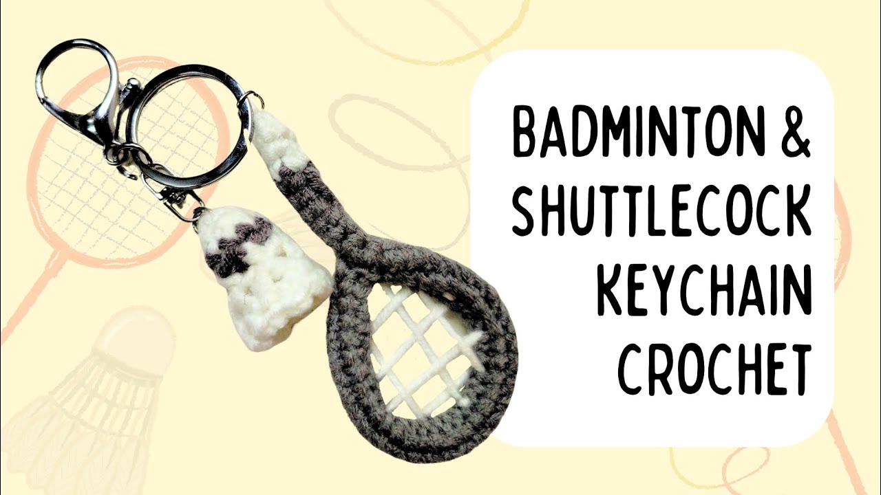 No Sew Crochet Badmintons' Racket and Shuttlecock Keychain #crochet # ...
