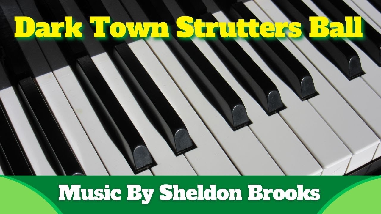 Dark Town Strutters Ball || Music By Sheldon Brooks || Robert Davis ...